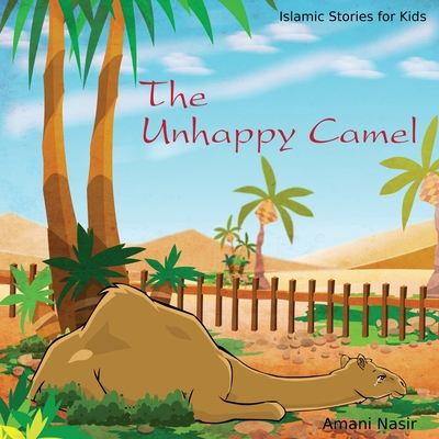 The Unhappy Camel: Islamic Stories for Kids by Amani Nasir at Eden