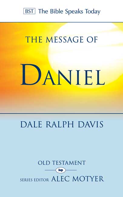The Message of Daniel by Dale Ralph Davis | Fast Delivery at Eden