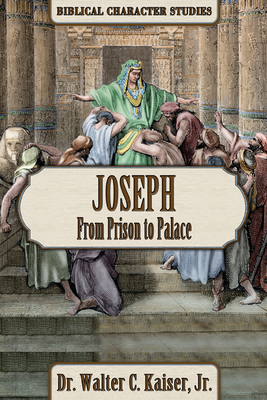 Joseph: From Prison to Palace by Walter C. Kaiser | Free Delivery