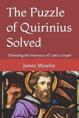 The Puzzle of Quirinius Solved: Defending the Inerrancy of Luke's ...
