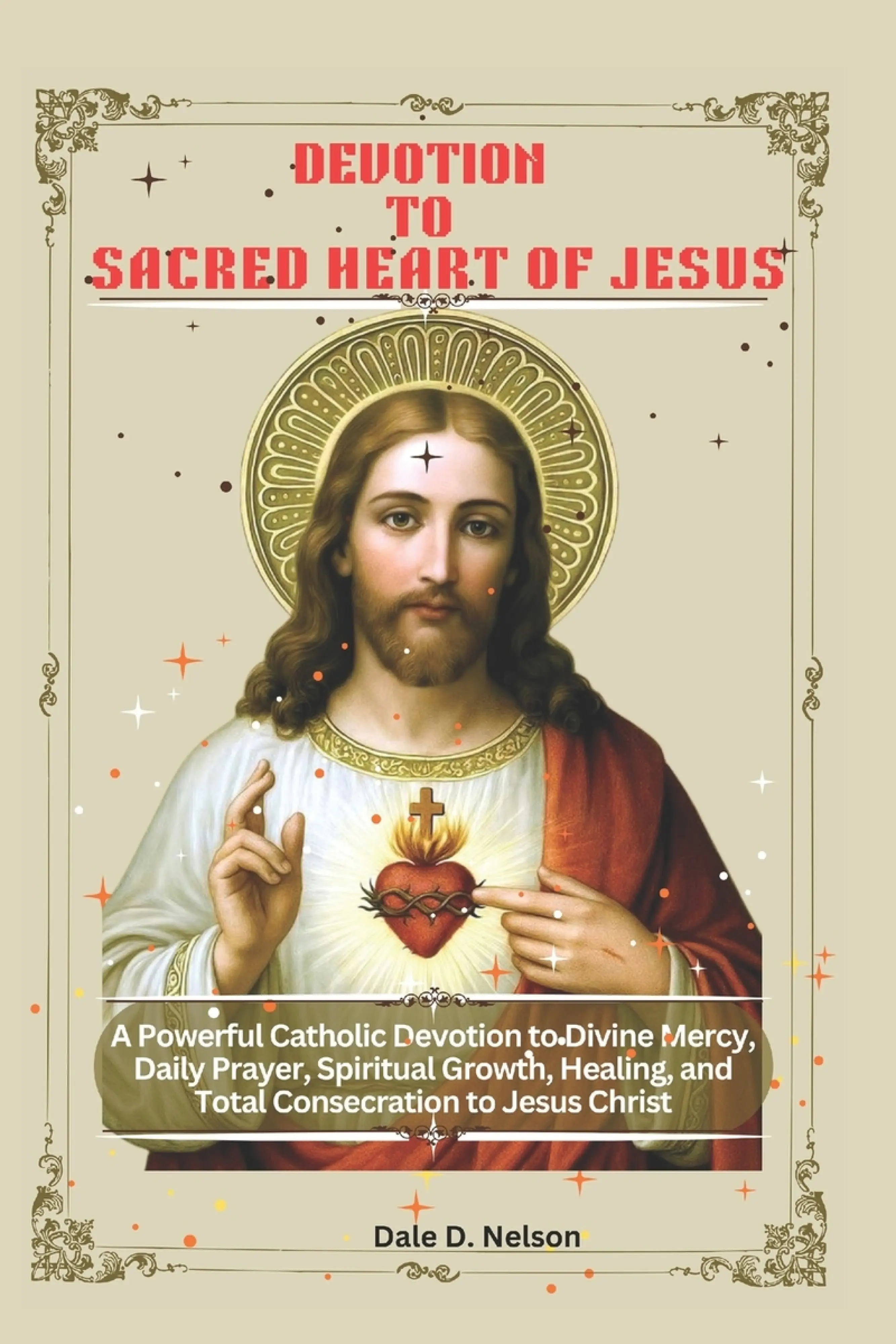 DEVOTION TO THE SACRED HEART OF JESUS: A Powerful Catholic Devotion to ...