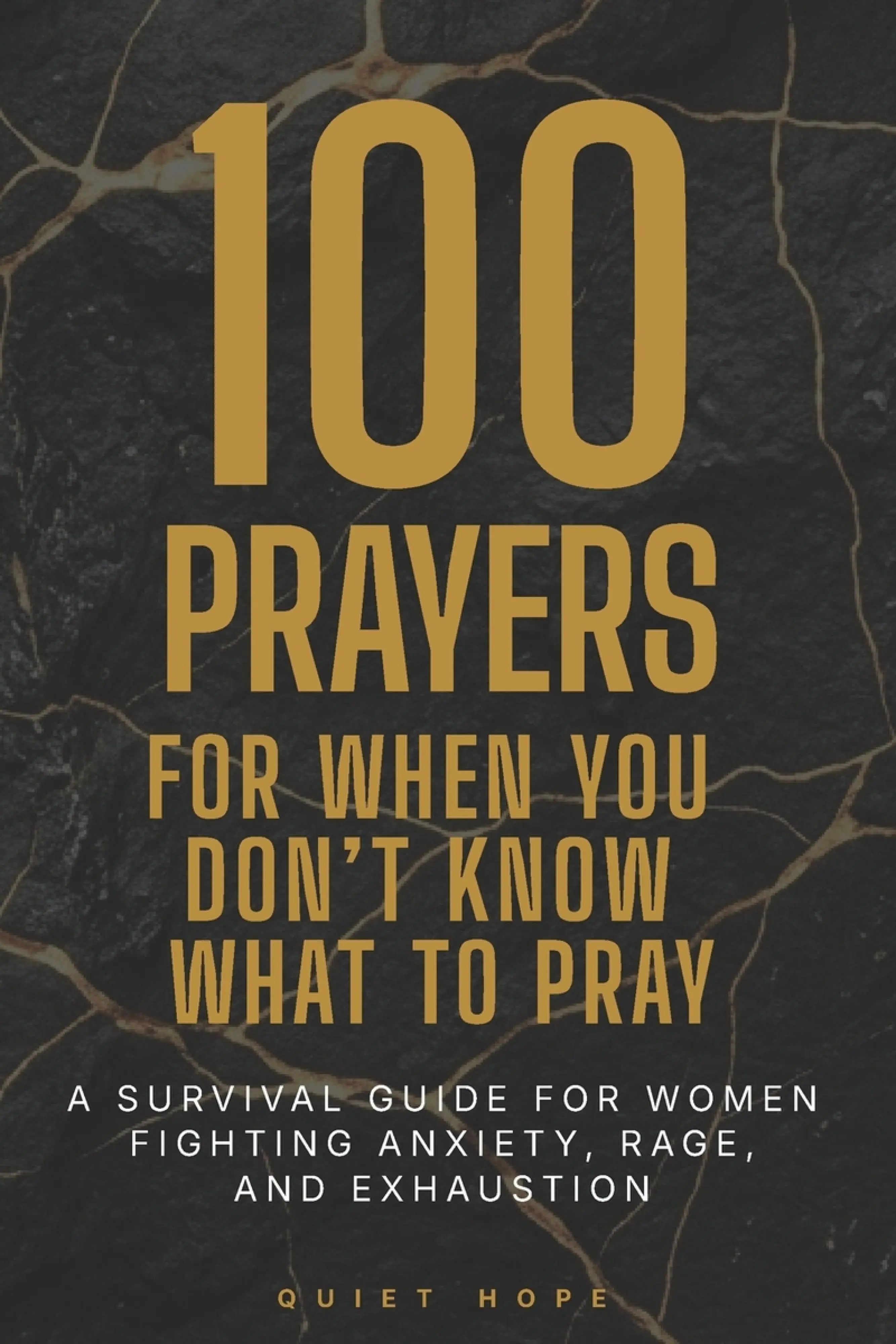 100 Prayers For When You Don't Know What To Pray: A Survival Guide for ...